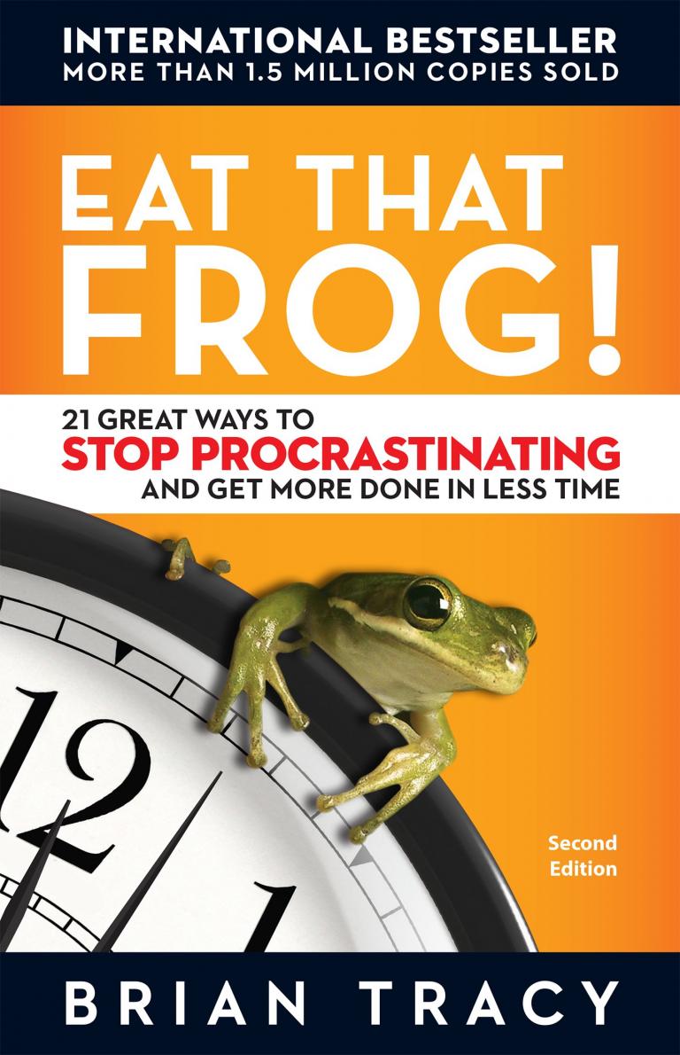 Eat That Frog Summary: 21 Great Ways to do More in Less - Brian Tracy Eat That Frog Summary: 21 Great Ways to do More in Less - Brian Tracy
